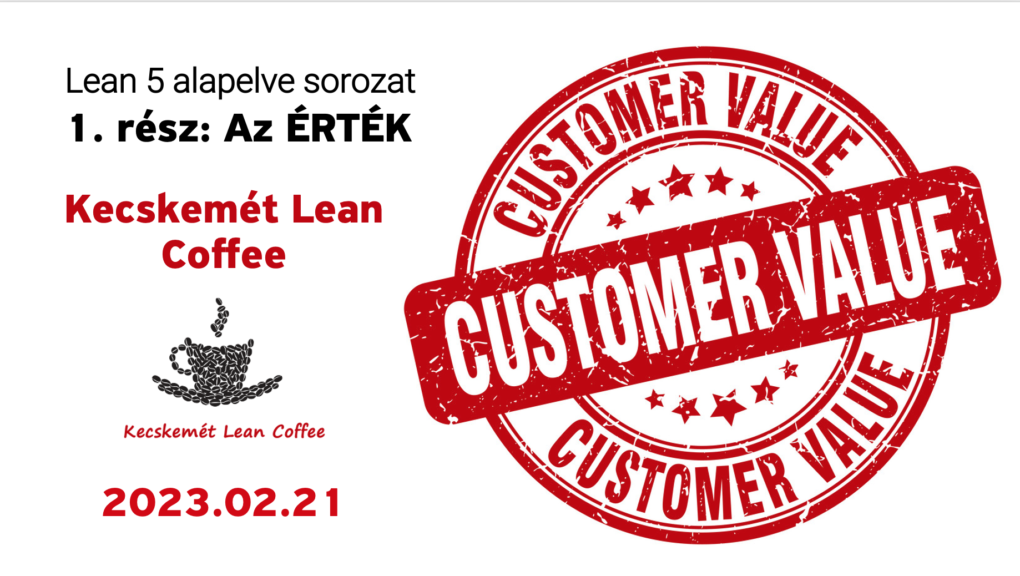 Kecskemét Lean Coffee - Lean 5 alapelve, 1. rész: Az ÉRTÉK | Leannovation